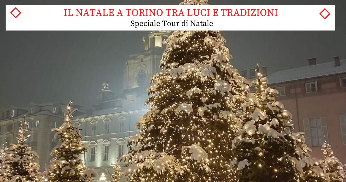 IL NATALE A TORINO TRA LUCI E TRADIZIONI