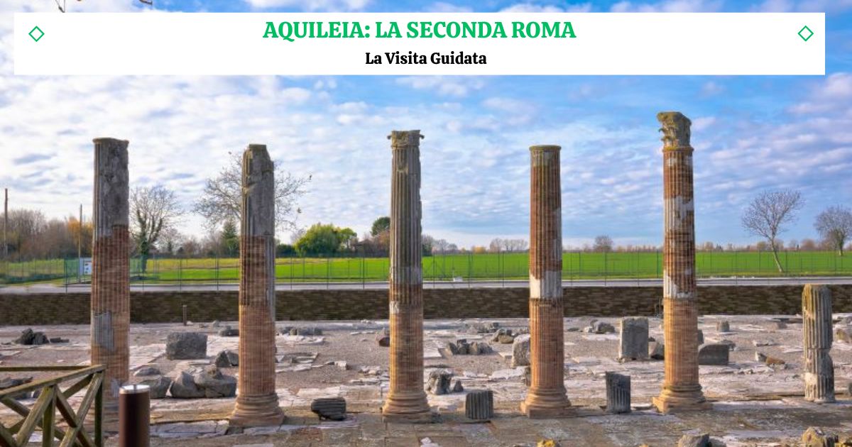 AQUILEIA: LA SECONDA ROMA