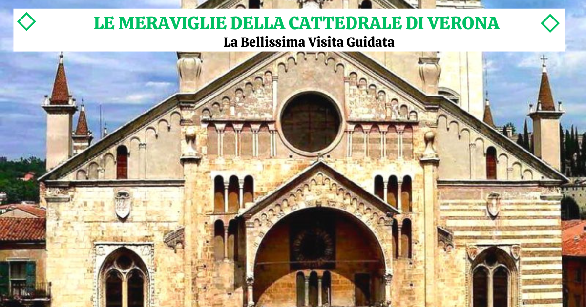 LE MERAVIGLIE DELLA CATTEDRALE DI VERONA